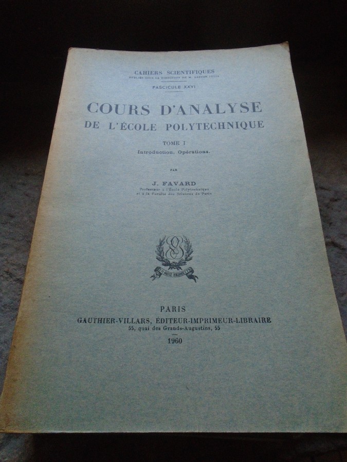Cours D'Analyse de L'Ecole Polytechnique. Tome I. Introduction. Opérations. Tome II ...